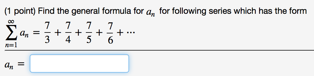 Solved (1 point) Find the general formula for an for | Chegg.com