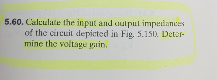 Solved 560 Calculate The Input And Output Impedances Of 