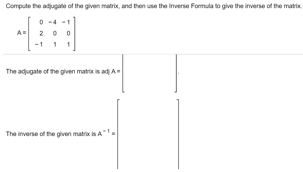 Solved Compute the adjugate of the given matrix, and then | Chegg.com