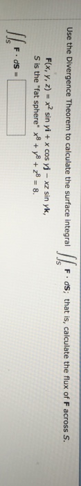Solved Use the Divergence Theorem to calculate the surface | Chegg.com