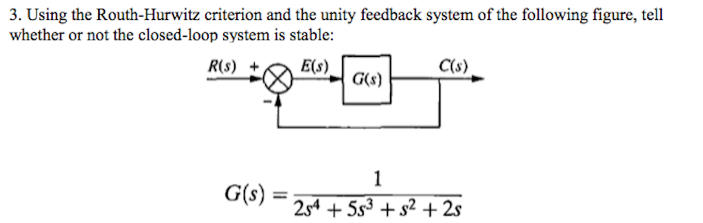Solved 3. Using the Routh-Hurwitz criterion and the unity | Chegg.com