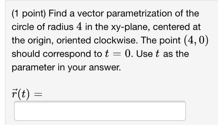 Solved (1 point) Find a vector parametrization of the circle | Chegg.com