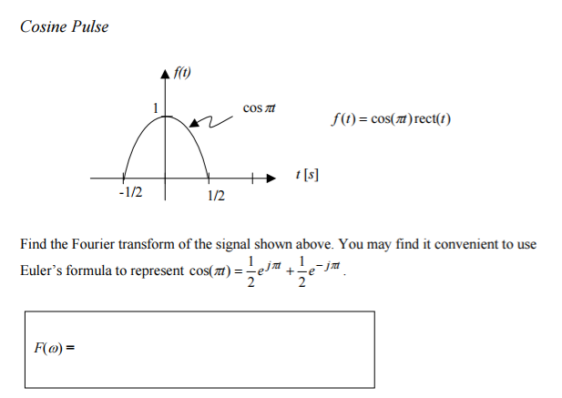Solved Cosine Pulse f(t) = cos (pi t) rect (t) Find the | Chegg.com