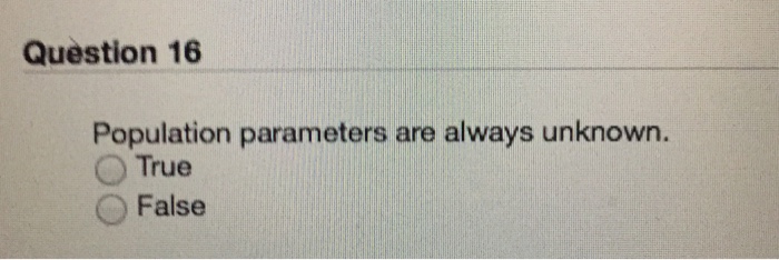 Solved Population parameters are always unknown. | Chegg.com