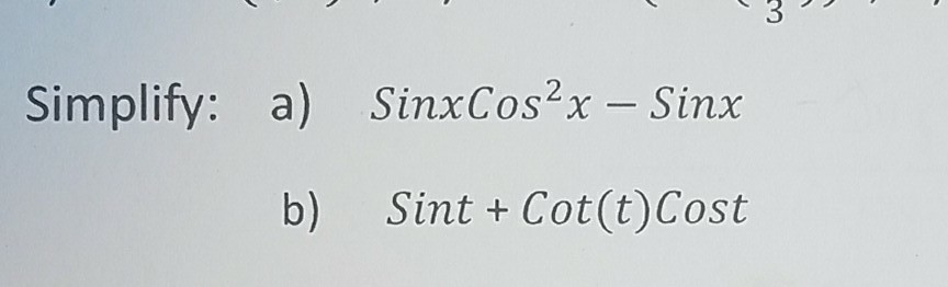 Solved 3 Simplify: a) SinxCos2x - Sin.x b) Sint + Cot | Chegg.com