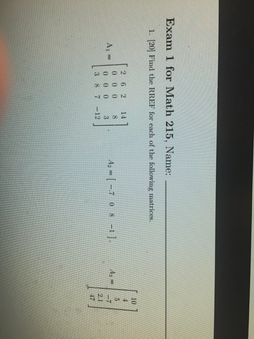 Solved Exam for Math 215, Name: 1. [20] Find the RREF for | Chegg.com