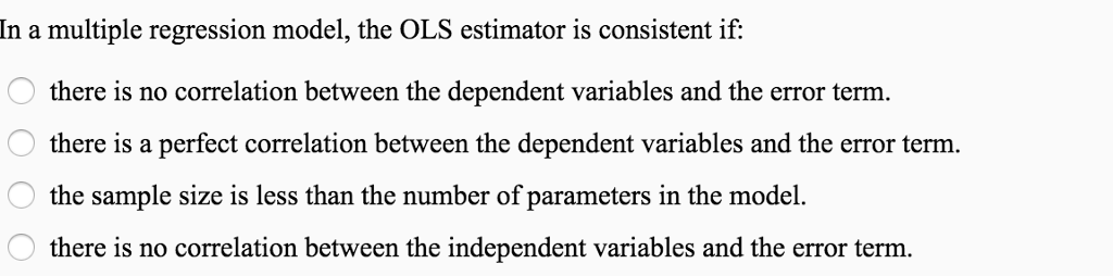 Solved In A Multiple Regression Model The Ols Estimator Is