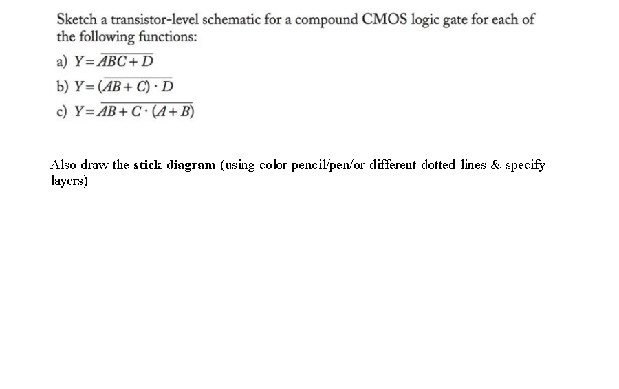 Solved Sketch a transistor-level schematic for a compound | Chegg.com Solved Sketch a transistor-level schematic for a compound | Chegg.com