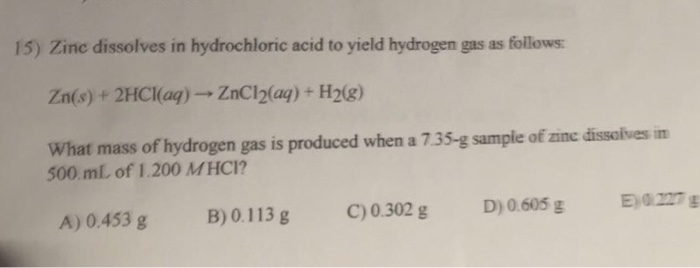 Solved Zinc dissolves in hydrochloric acid to yield hydrogen | Chegg.com