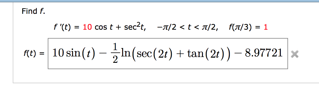 Solved Find f. f'(t)=10cost+sec^2t, -Pi/2 | Chegg.com
