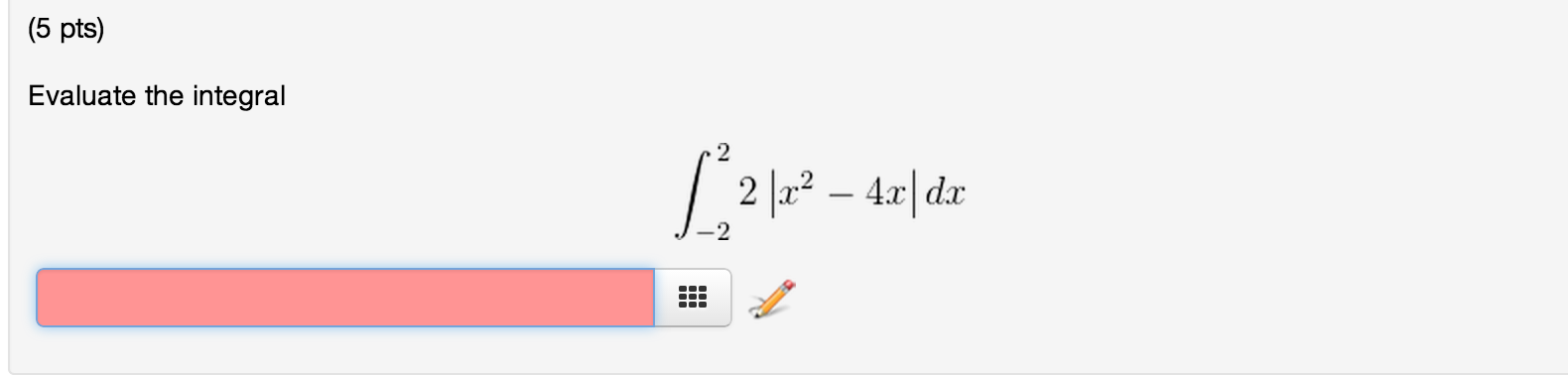 Solved Evaluate the integral 2|x2 - 4x|dx | Chegg.com
