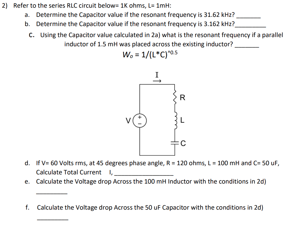 Solved 2) Refer to the series RLC circuit below 1K ohms, L= | Chegg.com