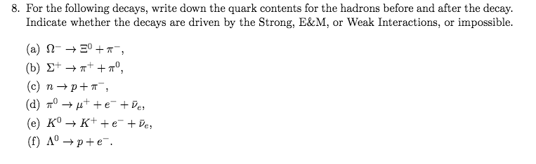 Solved 8. For the following decays, write down the quark | Chegg.com