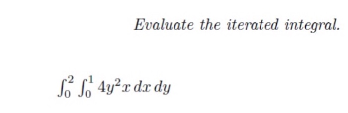 Solved Evaluate the iterated integral. integral_0^2 | Chegg.com