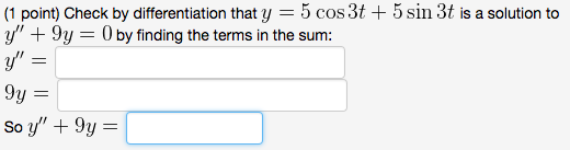 Solved (1 point) Check by differentiation that y-5 cos3t + | Chegg.com Solved (1 point) Check by differentiation that y-5 cos3t + | Chegg.com