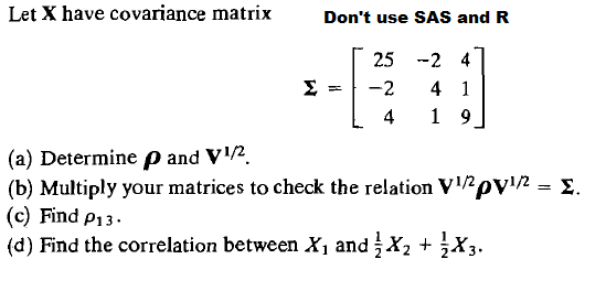 Solved Let X have covariance matrixDon't use SAS and R 25 -2 | Chegg.com