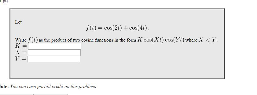 Solved Let f(t) cos(2t) cos(4t) Write f(t) as the product of | Chegg.com