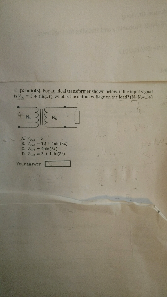 Solved For an ideal transformer shown below, if the input | Chegg.com
