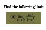 Solved Find the following limit lim x rightarrow xex/1-ex | Chegg.com