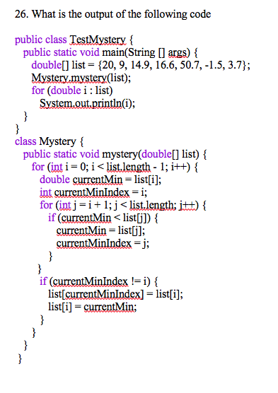 Solved 26. What is the output of the following code public | Chegg.com