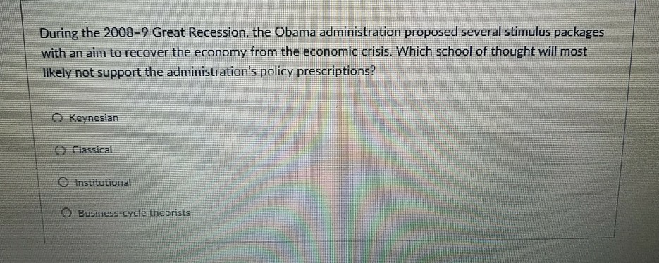 Solved During the 2008-9 Great Recession, the Obama | Chegg.com