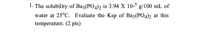 Solved The solubility of Ba3(PO4)2 is 3.94 times 10-5 g/100 | Chegg.com