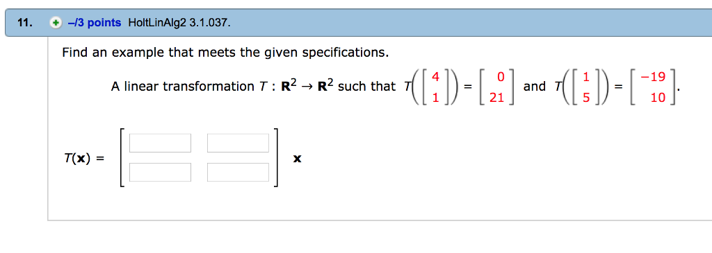 Solved 11. + -/3 points HoltLinAlg2 3.1.037 Find an example | Chegg.com Solved 11. + -/3 points HoltLinAlg2 3.1.037 Find an example | Chegg.com
