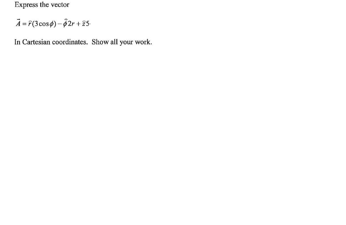 Solved Express the vector Vector A= r hat(3 cos Phi)-Phi | Chegg.com