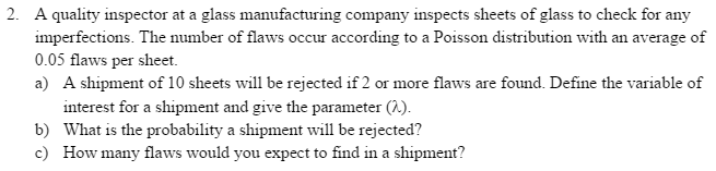 Solved 2. A quality inspector at a glass manufacturing | Chegg.com