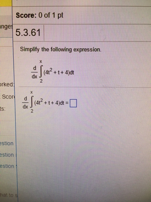 Solved Simplify the following expression. d/dx integral^x_2 | Chegg.com