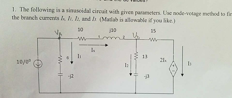 Solved 1. The following is a sinusoidal circuit with given | Chegg.com