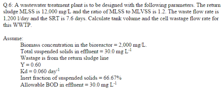 Solved Q.6: A wastewater treatment plant is to be designed | Chegg.com