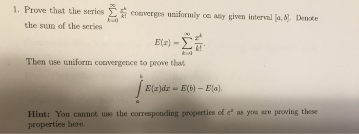 Solved Prove that the series sigma_k=0^infinity x^k/k! | Chegg.com