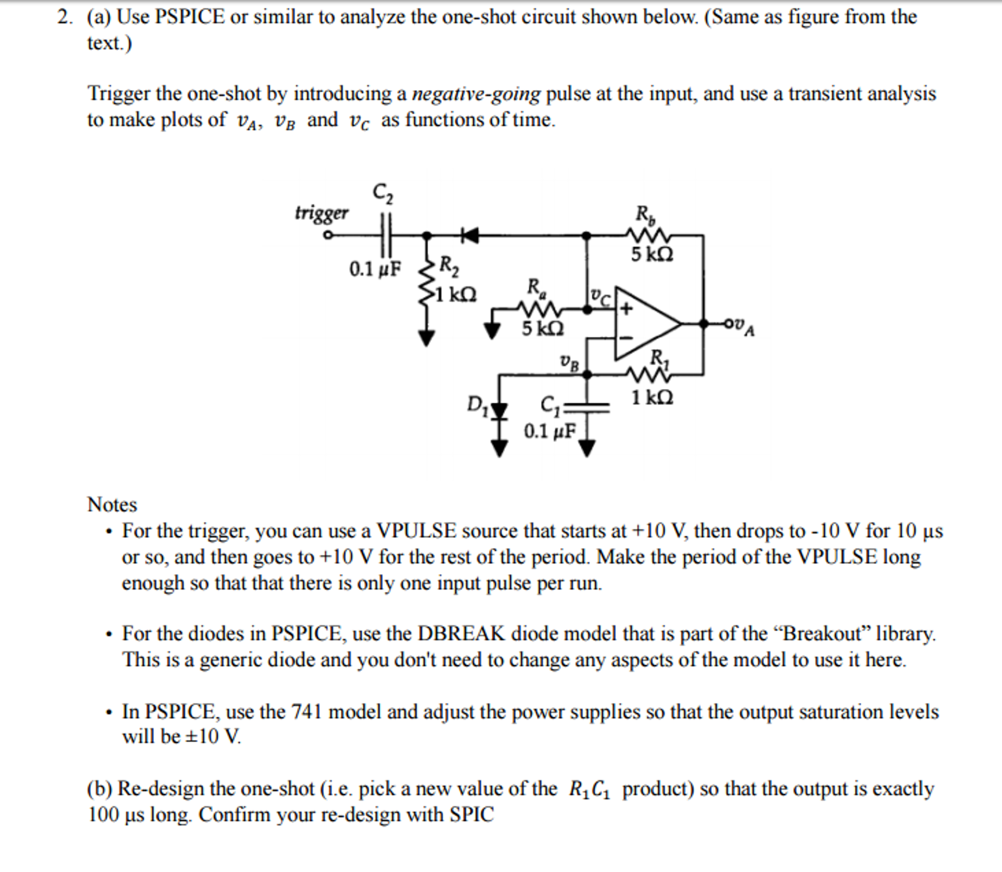 Use PSPICE or similar to analyze the one-shot circuit | Chegg.com Use PSPICE or similar to analyze the one-shot circuit | Chegg.com