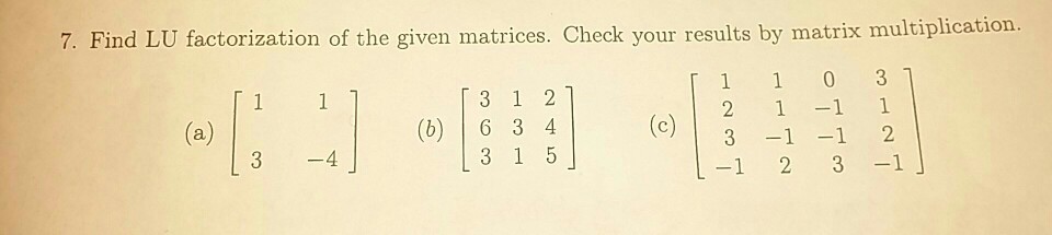 Solved Find LU factorization of the given matrices. Check | Chegg.com