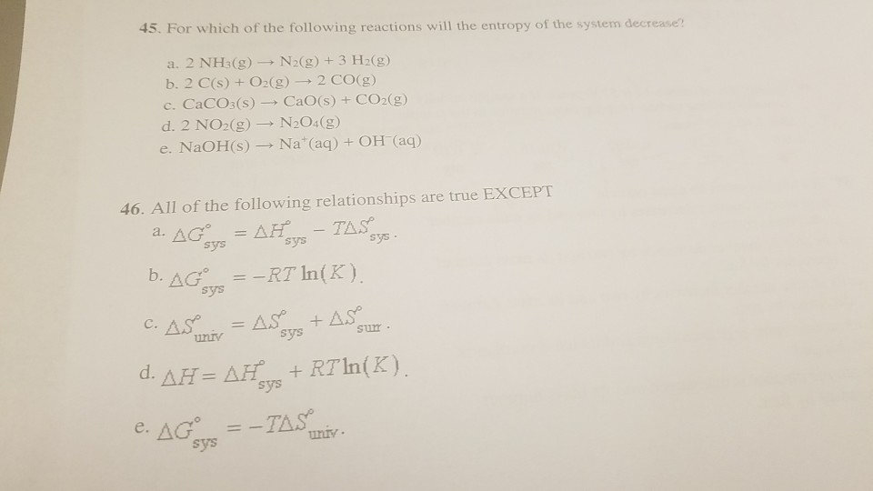 Solved 45. For which of the following reactions will the | Chegg.com