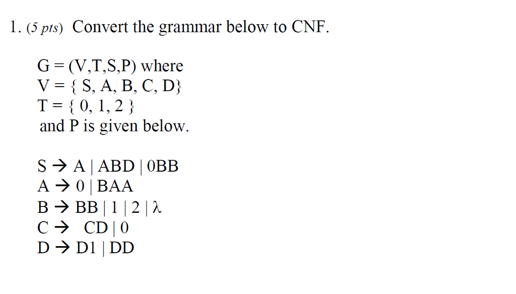 Solved Convert the grammar below to CNF. G = (V,T,S,P) | Chegg.com