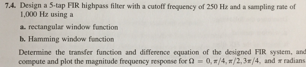 Solved 7.4. Design a 5-tap FIR highpass filter with a cutoff | Chegg.com