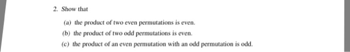 Solved Show that the product of two even permutations is | Chegg.com