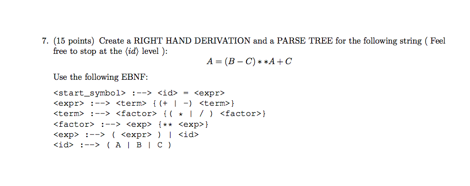 Solved 7. (15 points) Create a RIGHT HAND DERIVATION and a | Chegg.com