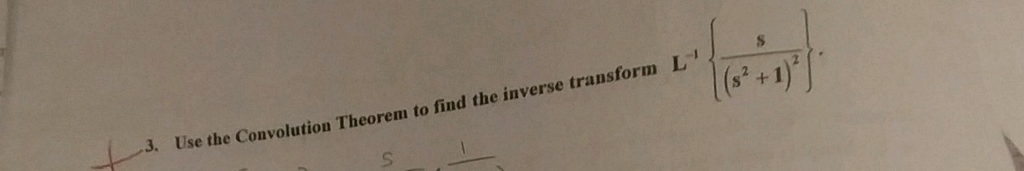 Solved Use The Convolution Theorem To Find The Inverse