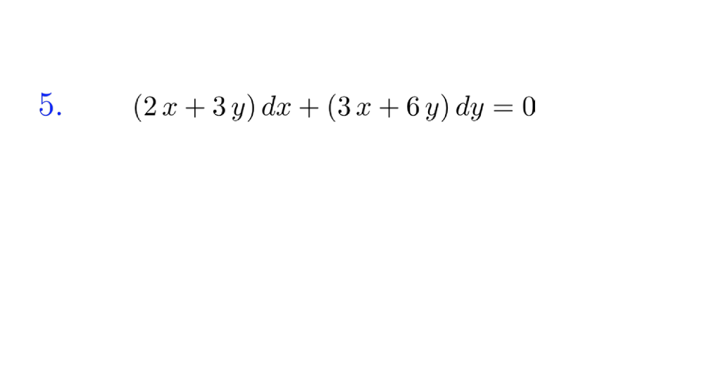 Solved Differential Equations (2x + 3y) dx + (3x + 6y)dy = | Chegg.com
