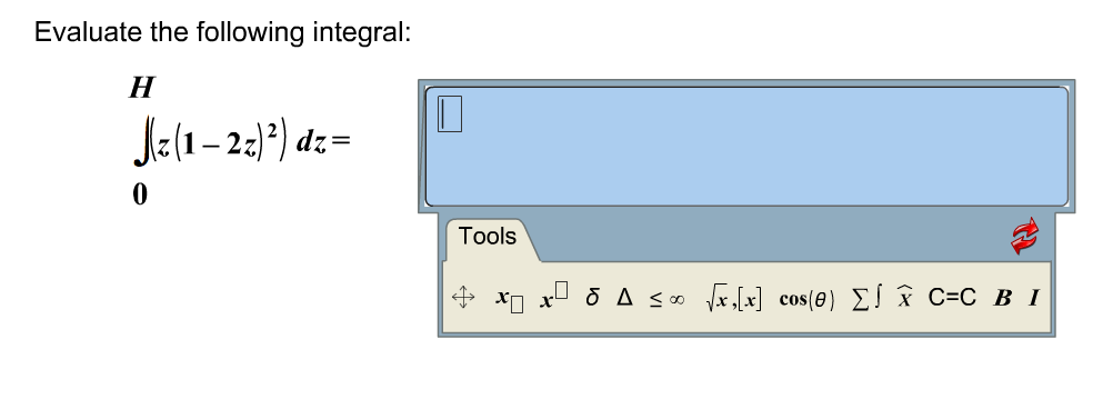 Solved Evaluate the following integral: integral^H_0 (z(1 - | Chegg.com Solved Evaluate the following integral: integral^H_0 (z(1 - | Chegg.com