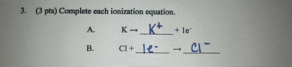 Solved 3. (3 pts) Complete each ionization equation A. + le | Chegg.com