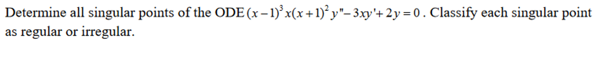 Solved Determine all singular points of the ODE (x -1)^3 x(x | Chegg.com