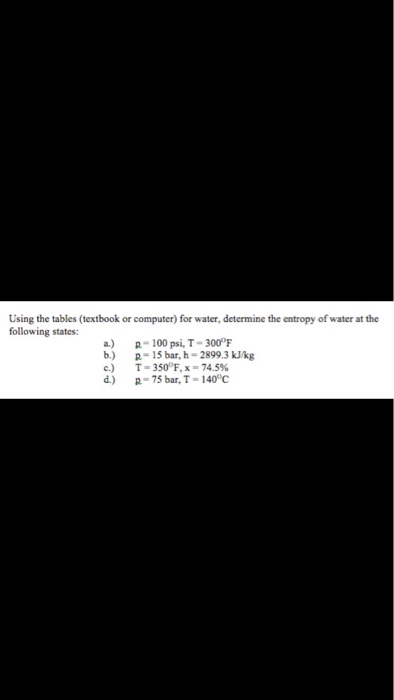 Solved Using the tables (textbook or computer) for water, | Chegg.com