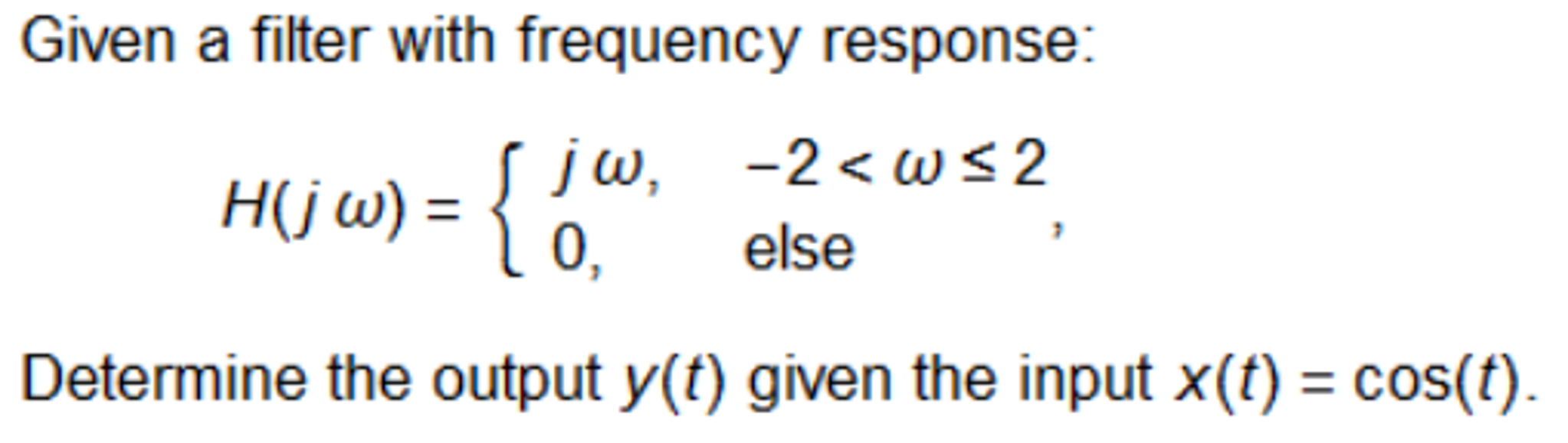 Solved Given a filter with frequency response: H(j omega) = | Chegg.com