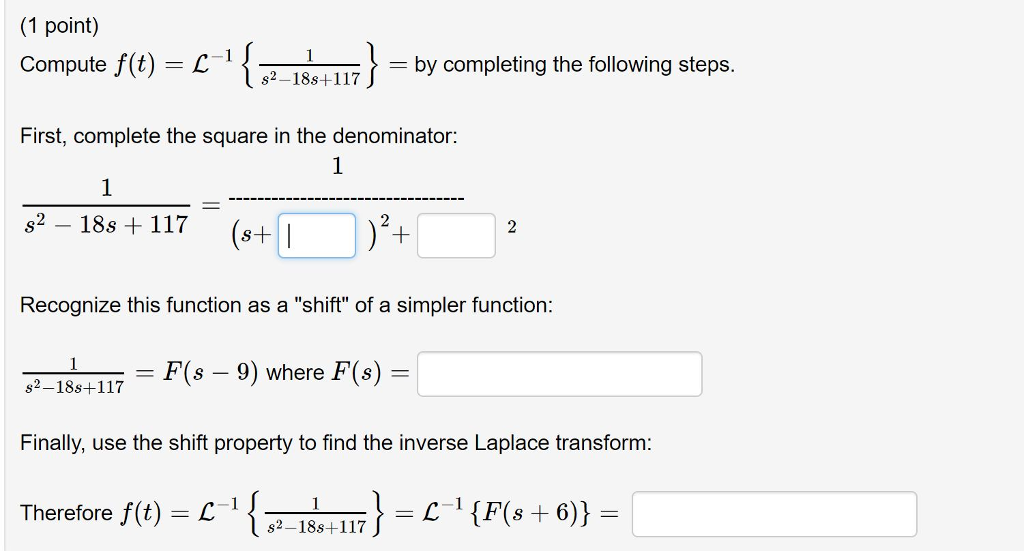 Solved 1 point) Compute f(t) = L-1 { } = by completing the | Chegg.com