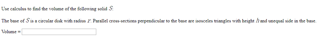 Solved Use calculus to find the volume of the following | Chegg.com