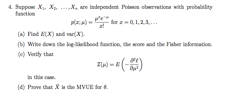 Solved 4. Suppose Xi, X2, ,Xn are independent Poisson | Chegg.com Solved 4. Suppose Xi, X2, ,Xn are independent Poisson | Chegg.com